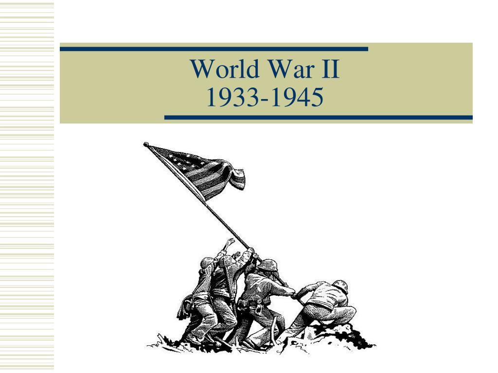 PPT - World War II 1933-1945 PowerPoint Presentation, free download ...