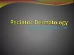PPT - Pediatric Dermatology Caring for Your Child's Skin Health ...