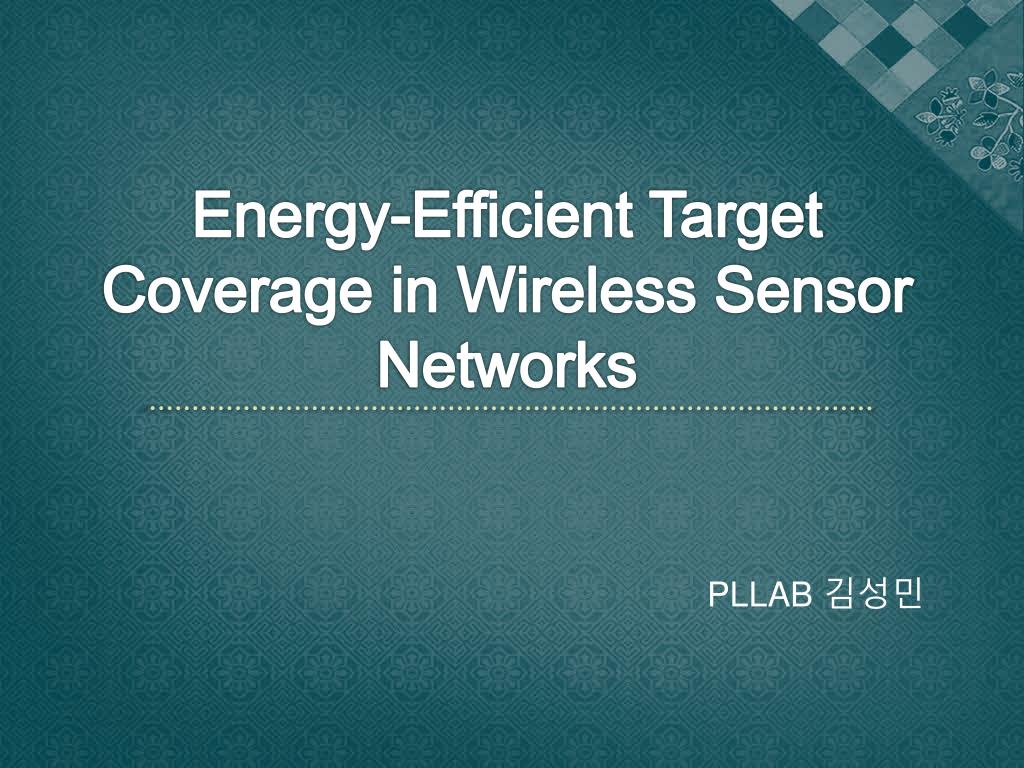 PPT - Energy-Efficient Target Coverage in Wireless Sensor Networks PowerPoint Presentation - ID ...