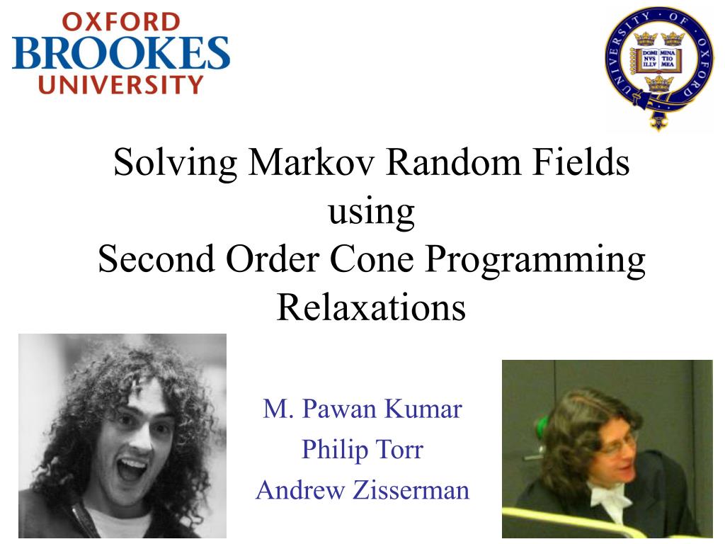 PPT - Solving Markov Random Fields using Second Order Cone Programming Relaxations PowerPoint ...