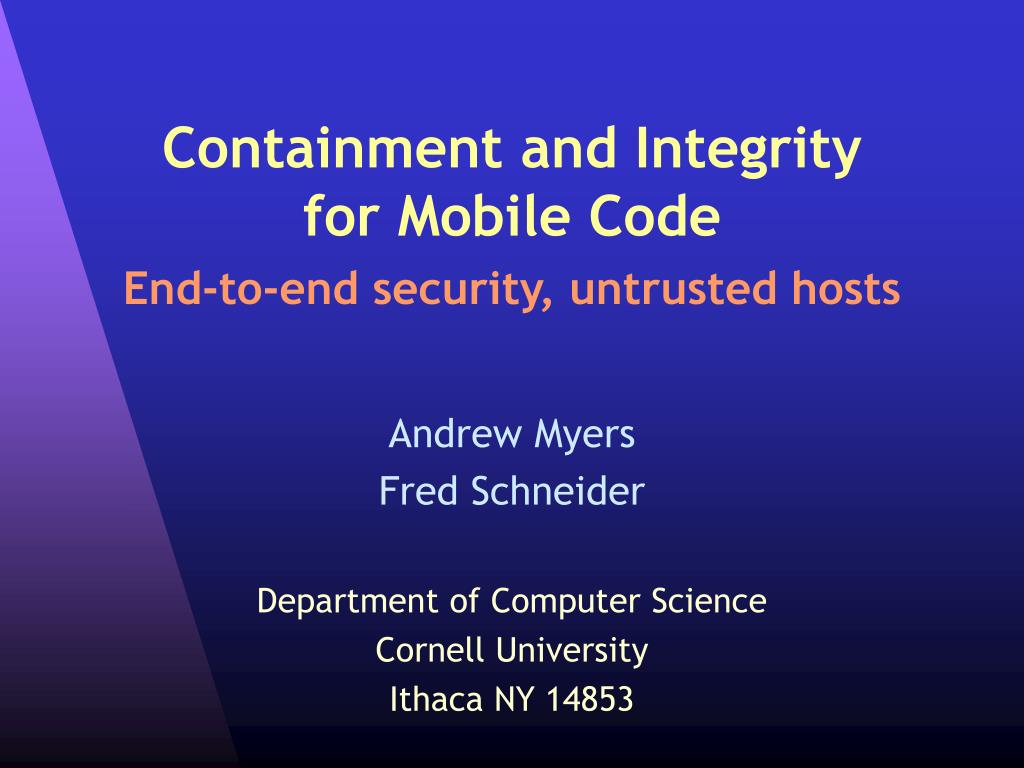 PPT - Containment and Integrity for Mobile Code End-to-end security, untrusted hosts PowerPoint ...