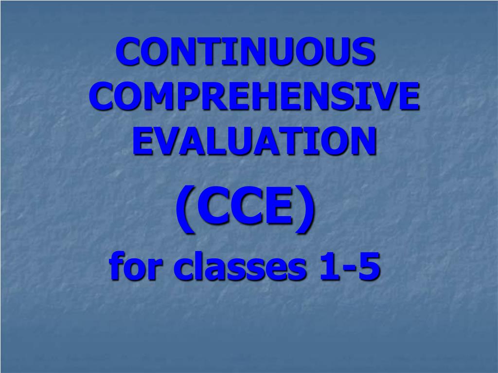 PPT - CONTINUOUS COMPREHENSIVE EVALUATION (CCE) for classes 1-5 ...