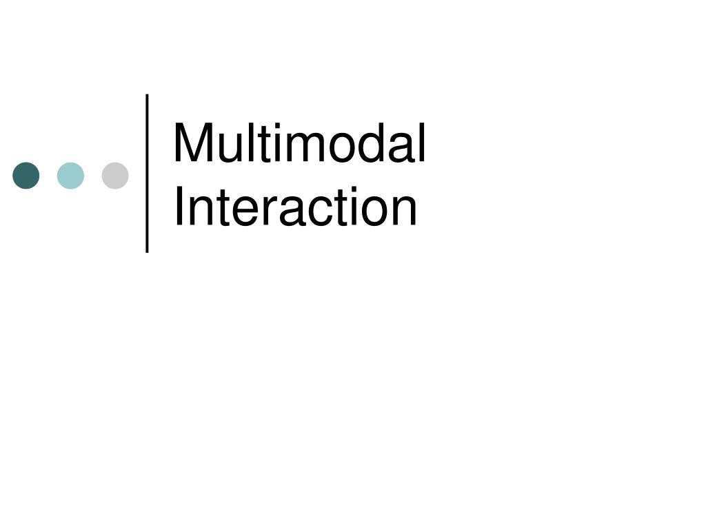 PPT - Multimodal Interaction PowerPoint Presentation, free download ...