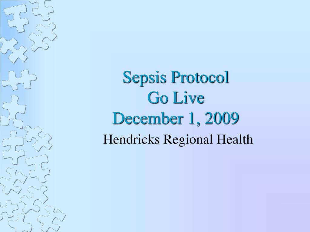 PPT - Sepsis Protocol Go Live December 1, 2009 PowerPoint Presentation ...