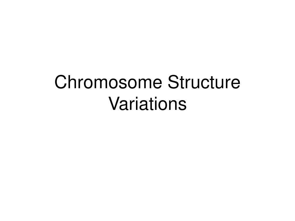 PPT - Chromosome Structure Variations PowerPoint Presentation, free ...