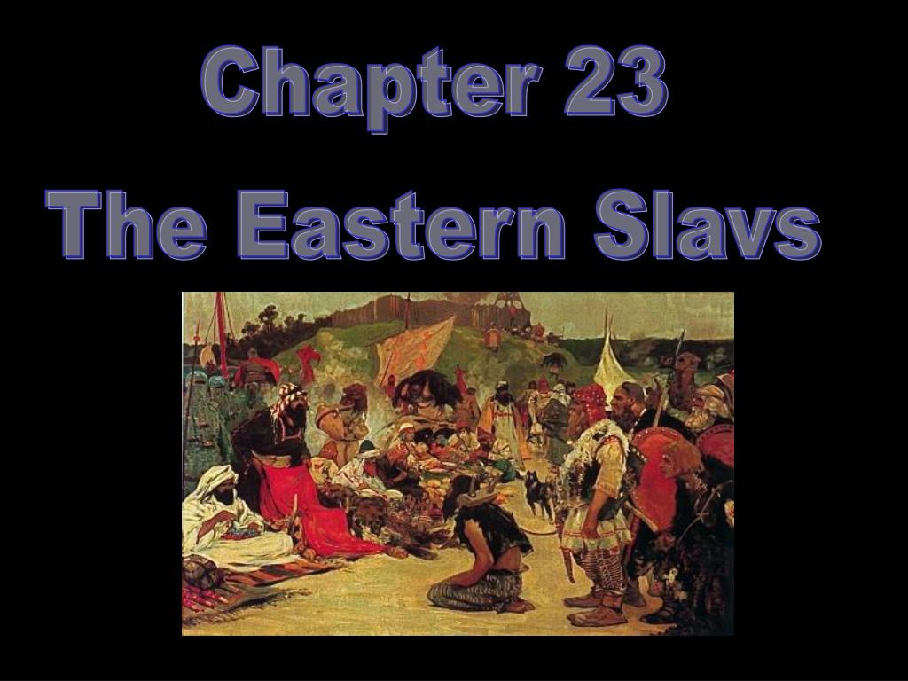 PPT - Chapter 23 The Eastern Slavs PowerPoint Presentation, free ...