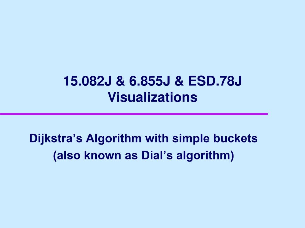 PPT - Dijkstra’s Algorithm with simple buckets (also known as Dial’s ...