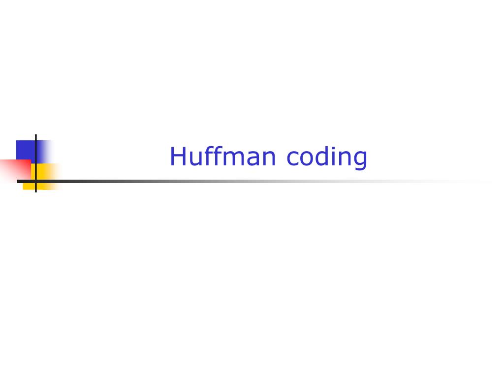 PPT - Huffman coding PowerPoint Presentation, free download - ID:1428836