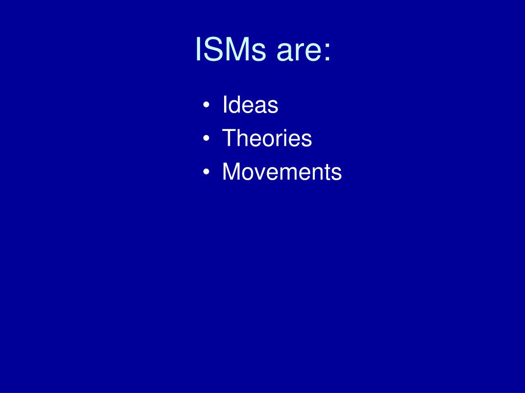 PPT - ISMs are: PowerPoint Presentation, free download - ID:1429068