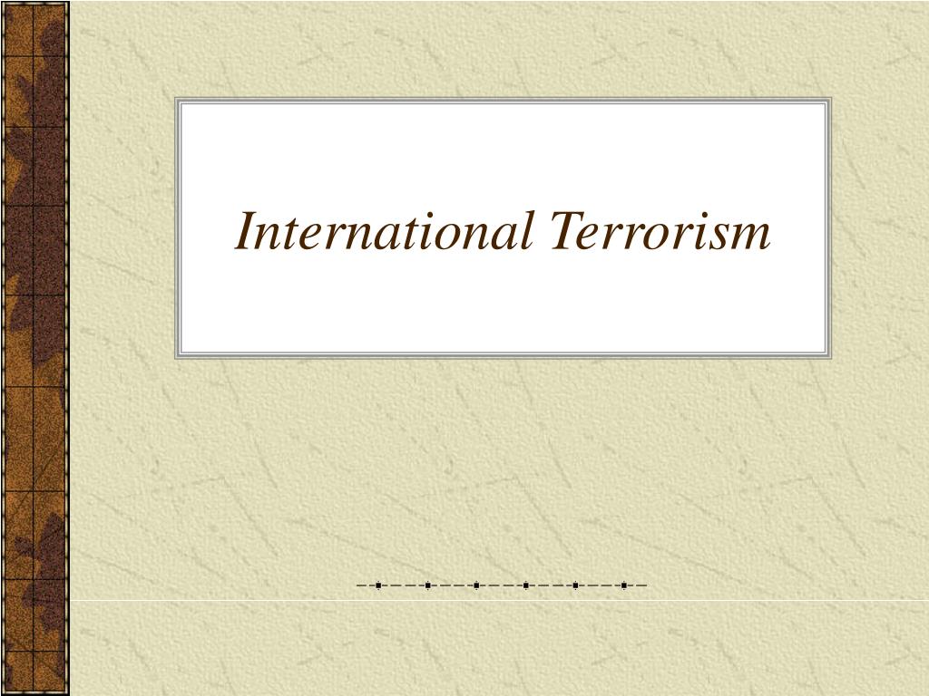 PPT - International Terrorism PowerPoint Presentation, free download ...