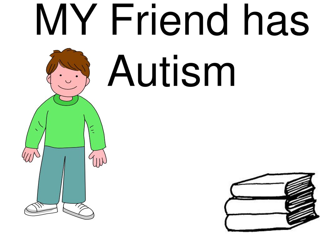 PPT - MY Friend has Autism PowerPoint Presentation, free download - ID ...