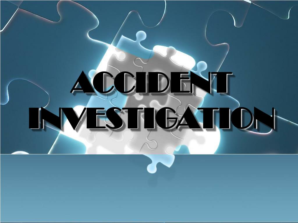 PPT - ACCIDENT INVESTIGATION PowerPoint Presentation, free download ...