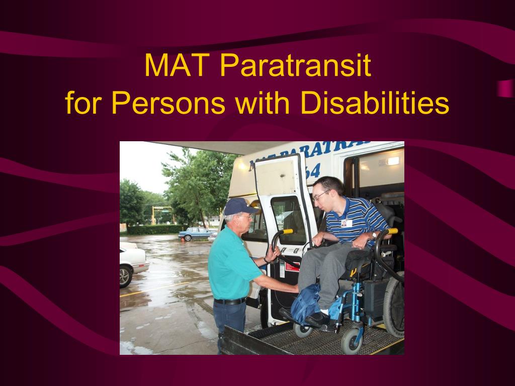 PPT - MAT Paratransit for Persons with Disabilities PowerPoint ...