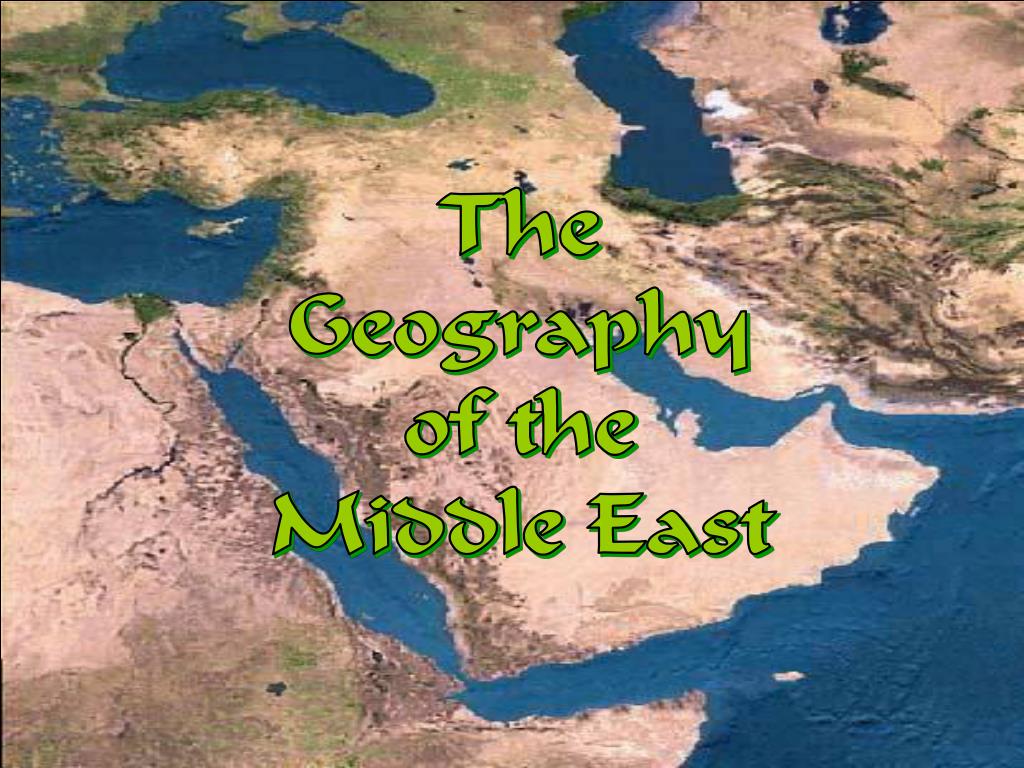PPT - The Geography of the Middle East PowerPoint Presentation, free ...