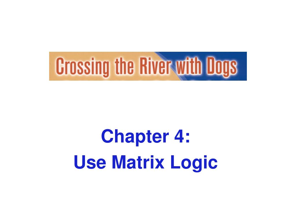 PPT - Chapter 4: Use Matrix Logic PowerPoint Presentation, free ...