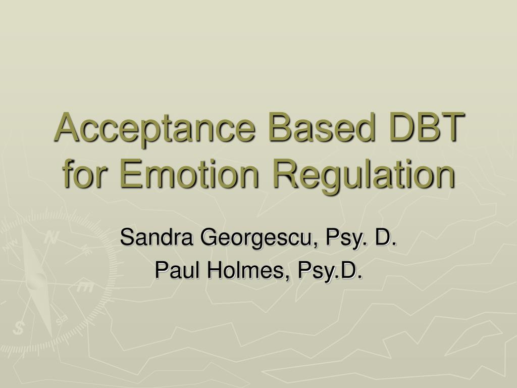 PPT - Acceptance Based DBT for Emotion Regulation PowerPoint ...
