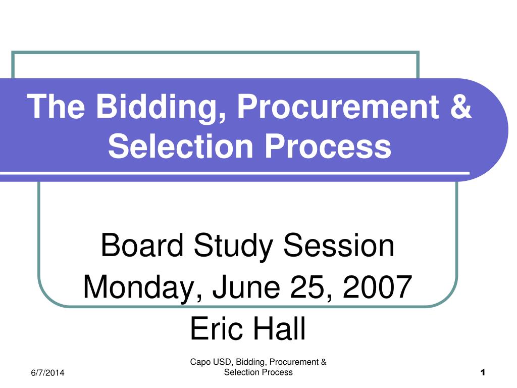 PPT - The Bidding, Procurement & Selection Process PowerPoint ...
