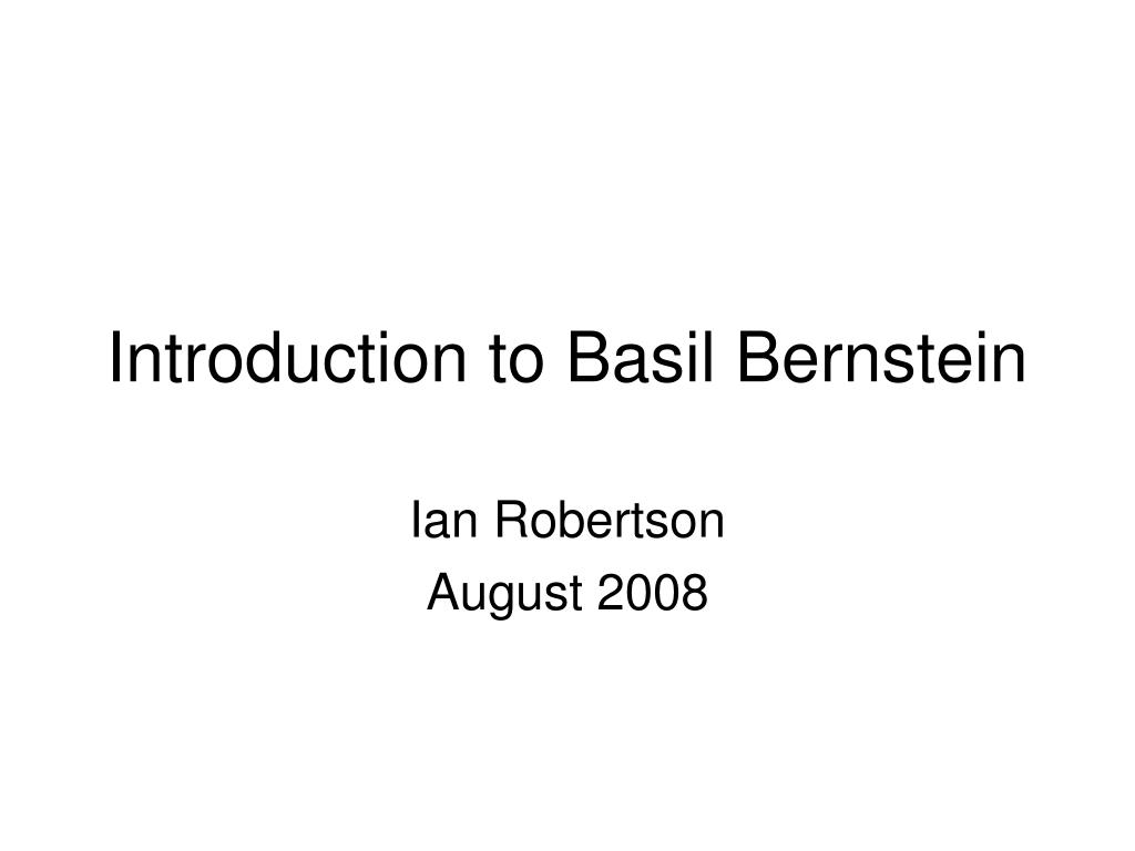 PPT - Introduction to Basil Bernstein PowerPoint Presentation, free ...