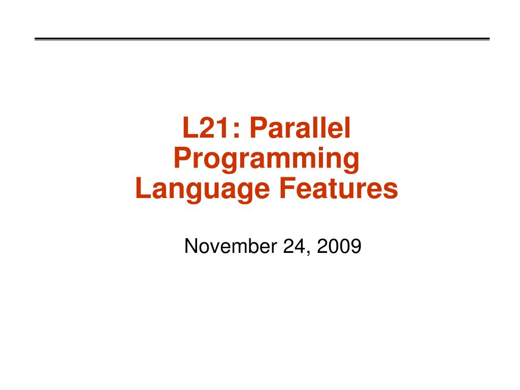 PPT - L21: Parallel Programming Language Features PowerPoint ...