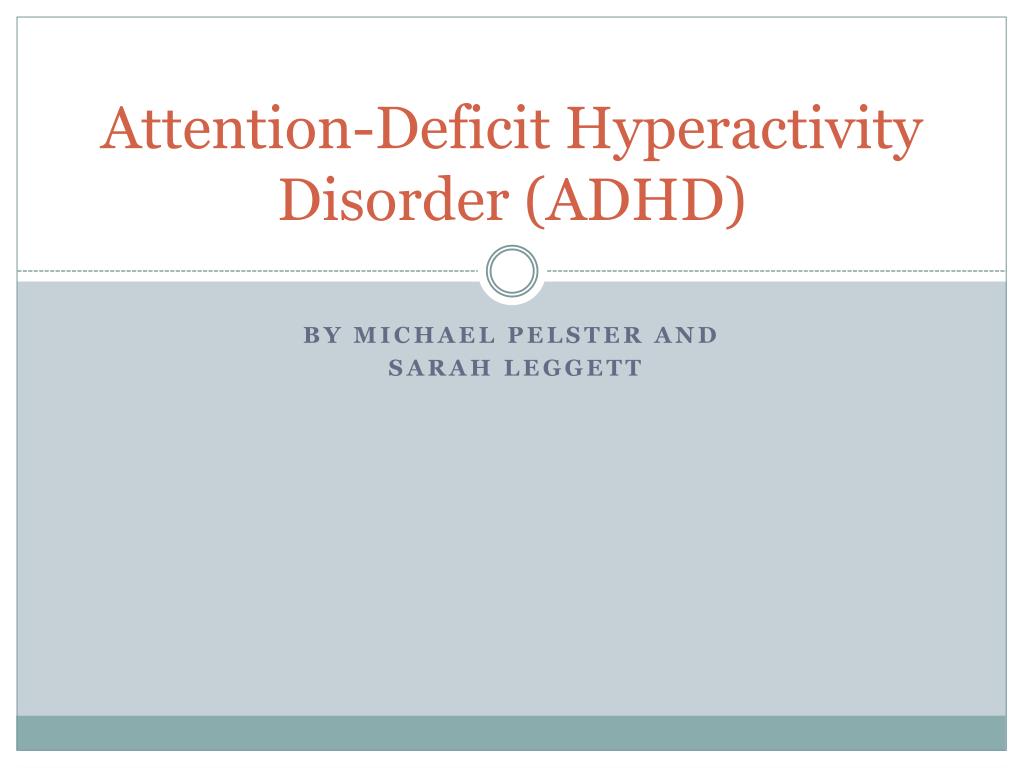 PPT - Attention-Deficit Hyperactivity Disorder (ADHD) PowerPoint ...