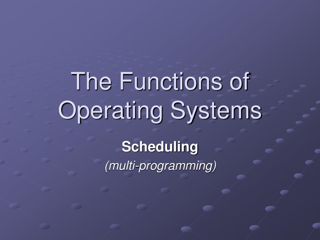 PPT - The Functions of Operating Systems PowerPoint Presentation, free ...