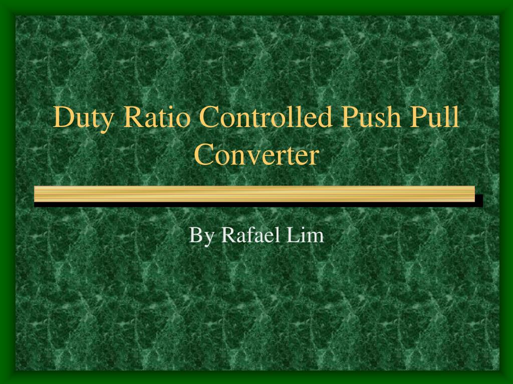 PPT - Duty Ratio Controlled Push Pull Converter PowerPoint Presentation ...