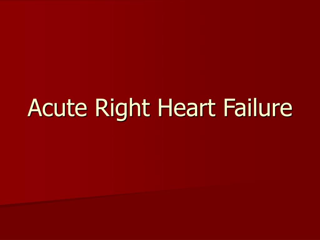 PPT - Acute Right Heart Failure PowerPoint Presentation, free download ...