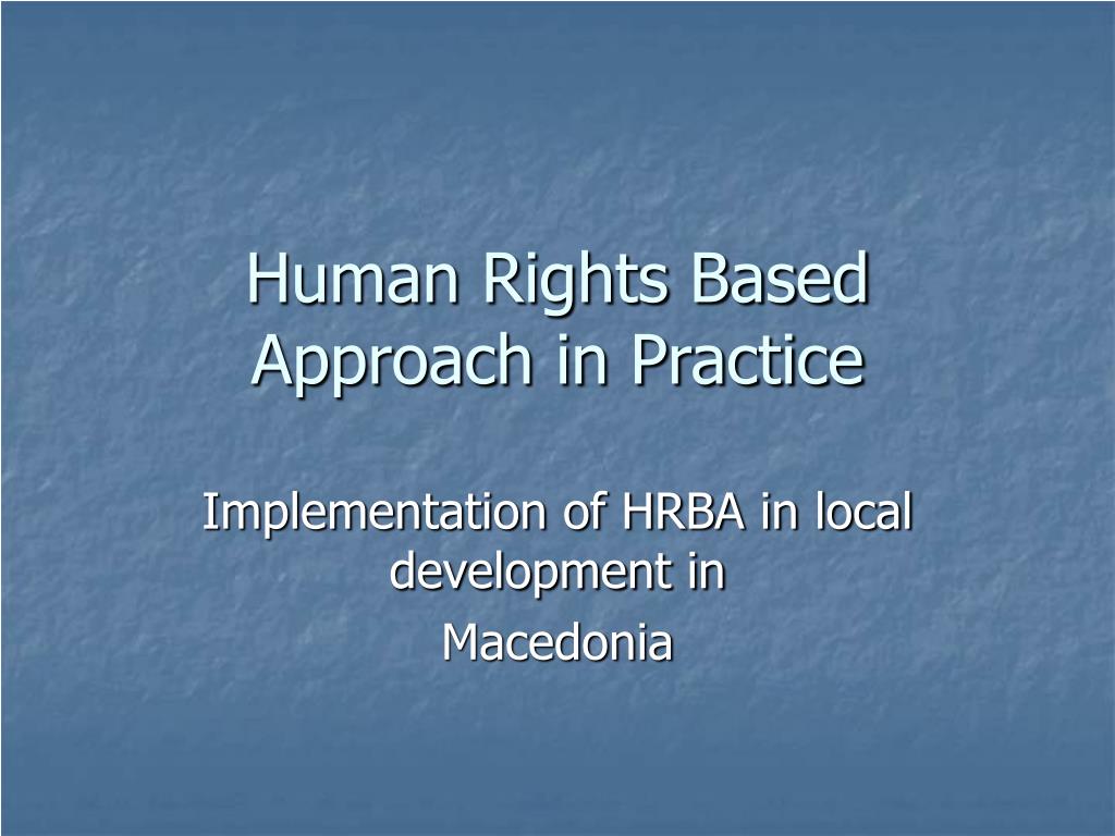 PPT - Human Rights Based Approach in Practice PowerPoint Presentation ...