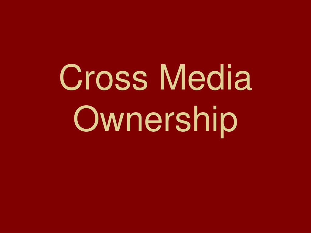 PPT - Cross Media Ownership PowerPoint Presentation, free download - ID ...