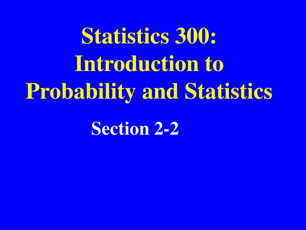 PPT - Statistics 300: Introduction to Probability and Statistics ...