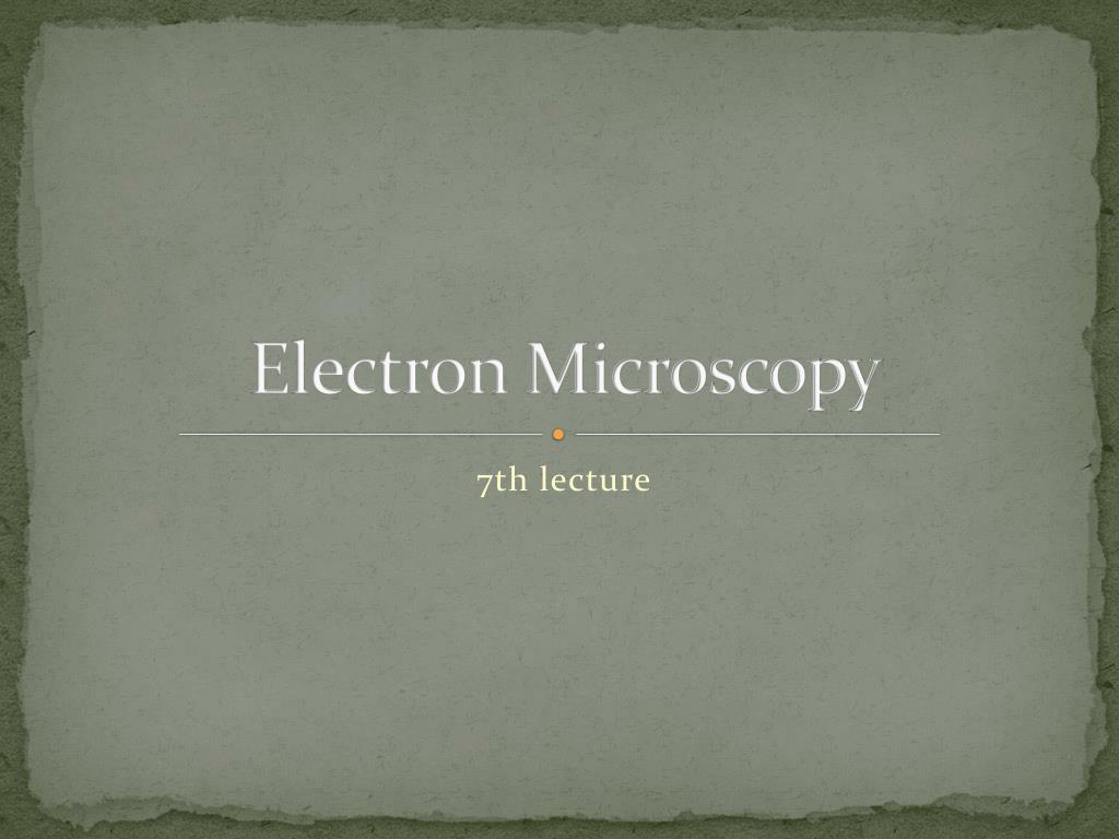 PPT - Electron Microscopy PowerPoint Presentation, free download - ID ...