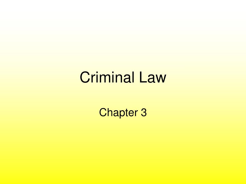 PPT - Understanding Criminal Law: Classifications and Core Concepts ...