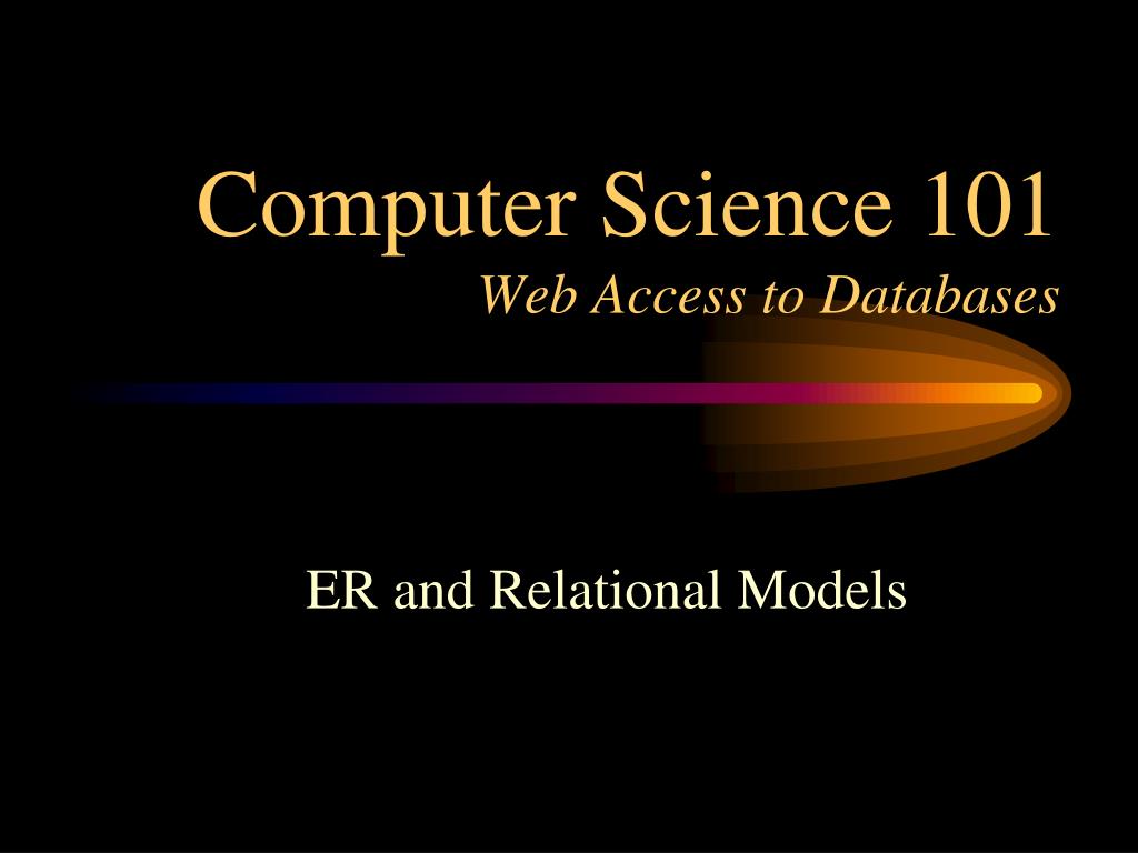 PPT - Computer Science 101 Web Access to Databases PowerPoint ...