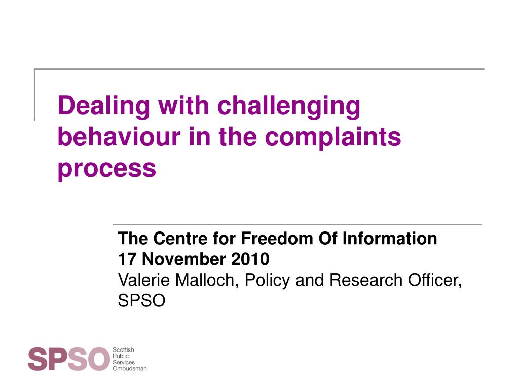 PPT - Dealing with challenging behaviour in the complaints process ...