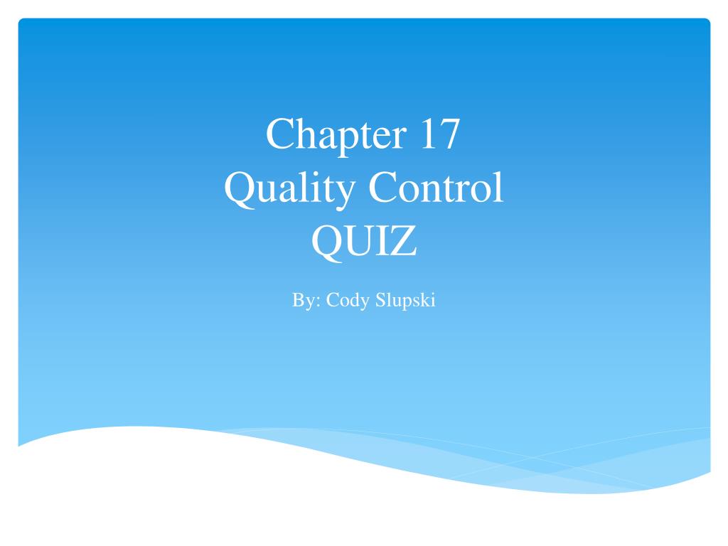 PPT - Chapter 17 Quality Control QUIZ PowerPoint Presentation, free ...