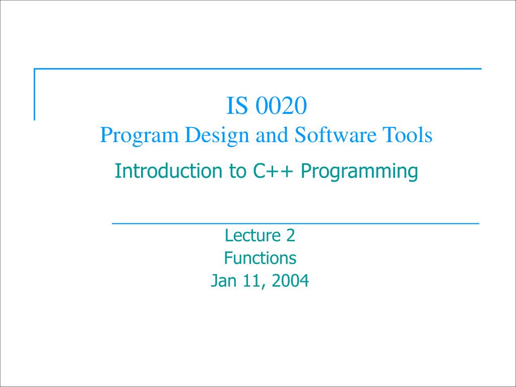 PPT - IS 0020 Program Design and Software Tools Introduction to C++ ...