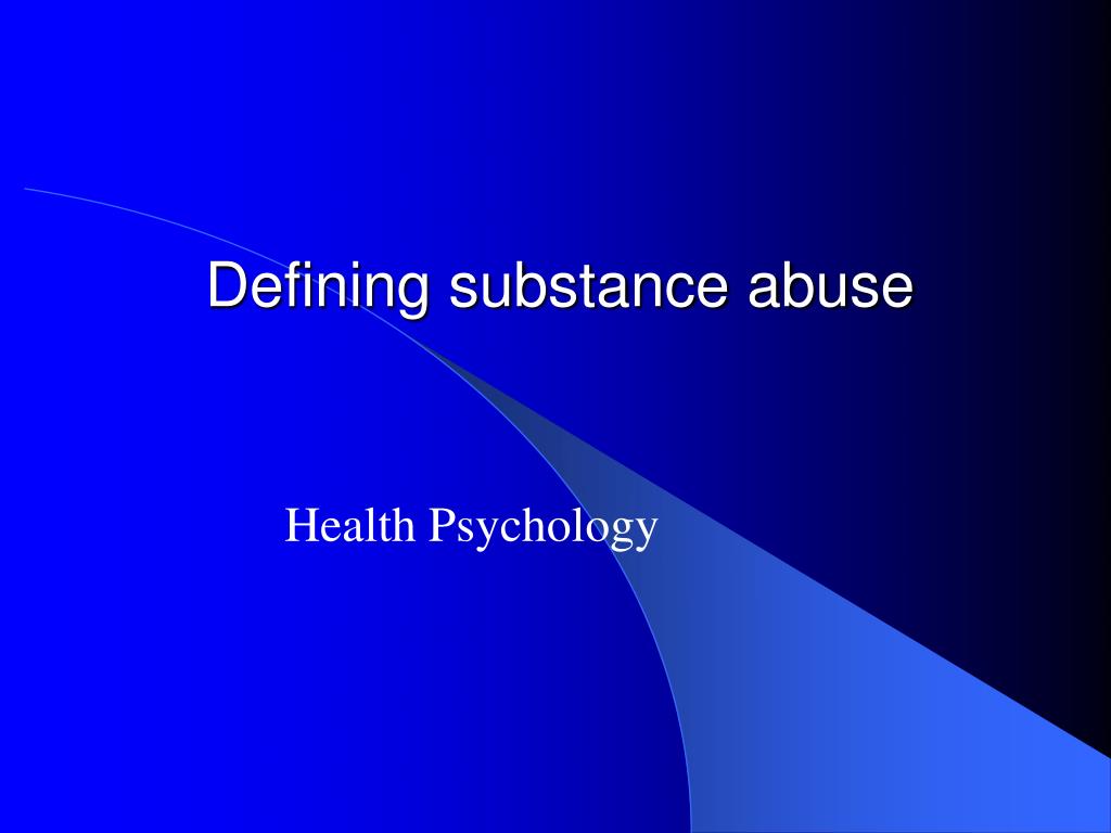 PPT - Defining substance abuse PowerPoint Presentation, free download ...
