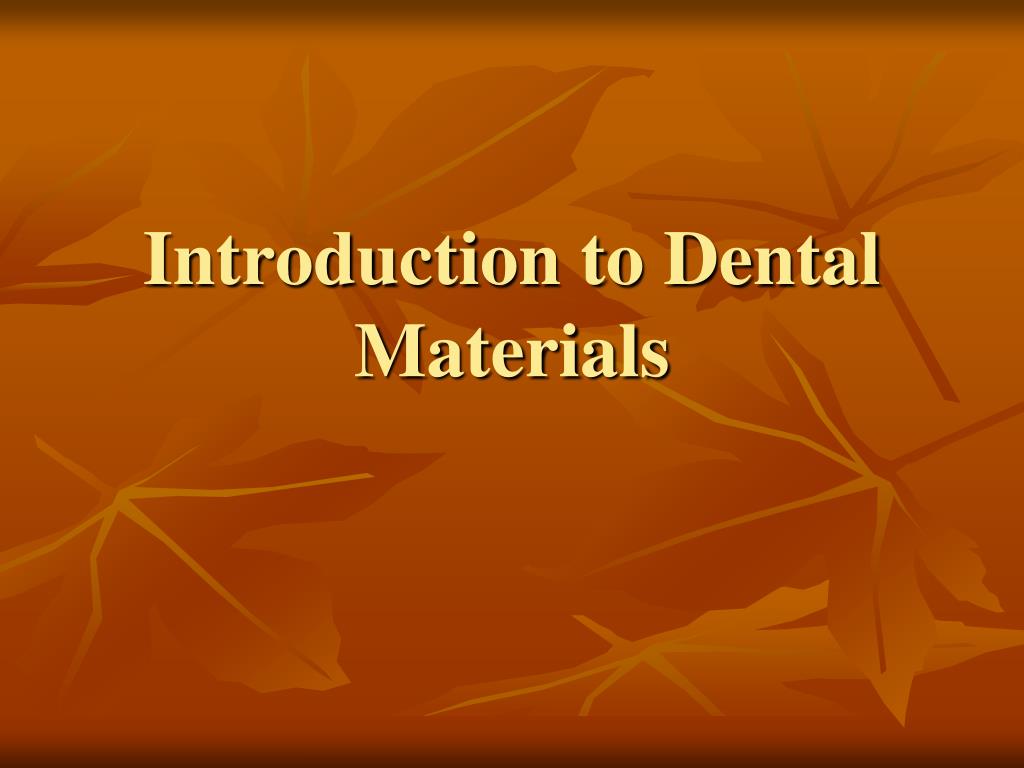 PPT - Introduction to Dental Materials PowerPoint Presentation, free ...