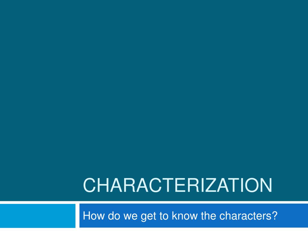 PPT - Characterization PowerPoint Presentation, free download - ID:1445772
