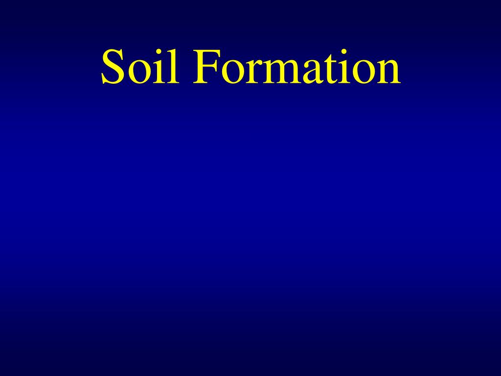 PPT - Soil Formation PowerPoint Presentation, free download - ID:1446415