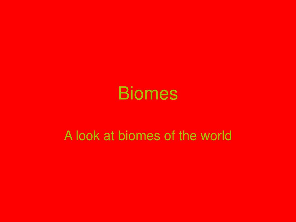 PPT - Exploring Global Biomes: Biogeography and Ecosystem Diversity ...