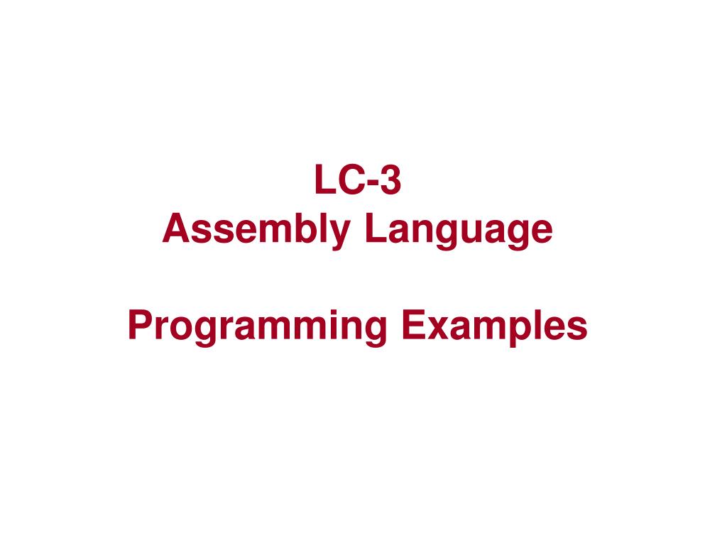 PPT - LC-3 Assembly Language Programming Examples PowerPoint ...