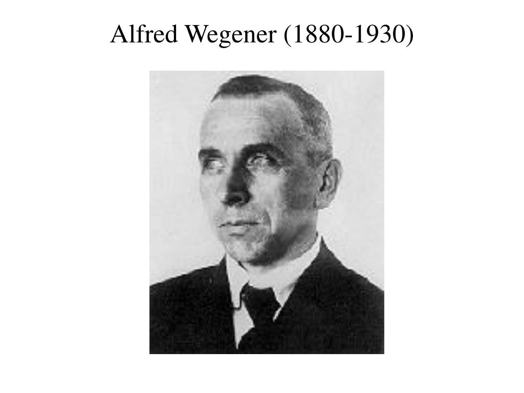 PPT - Alfred Wegener (1880-1930) PowerPoint Presentation, free download ...