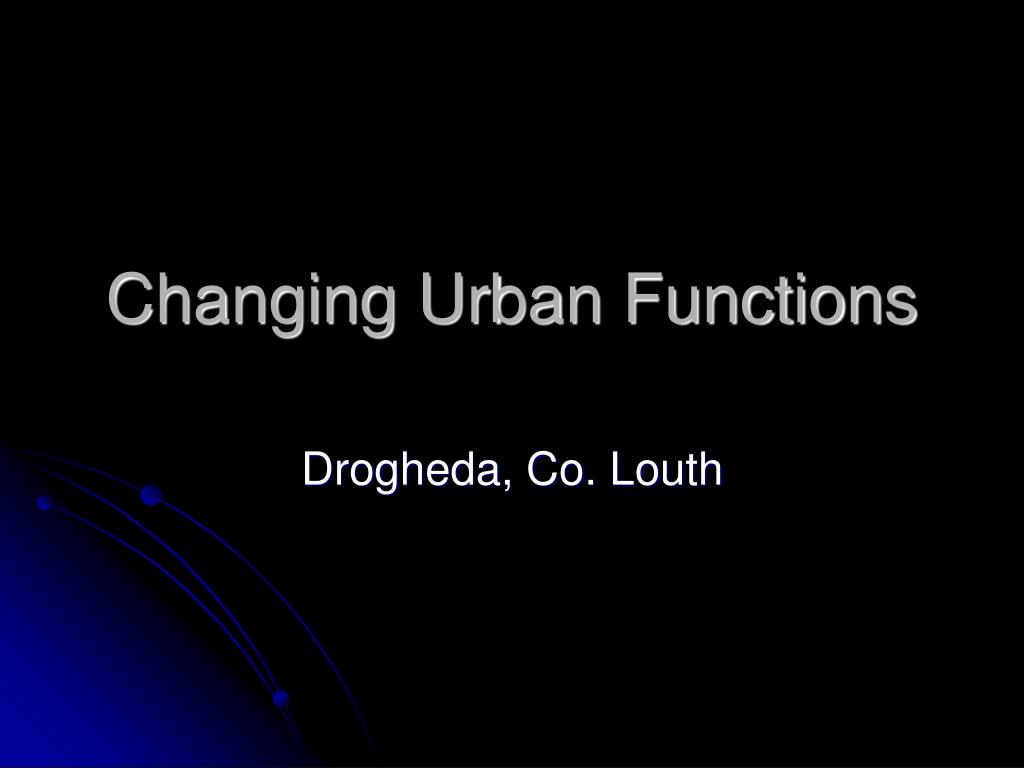 PPT - Changing Urban Functions PowerPoint Presentation, free download ...