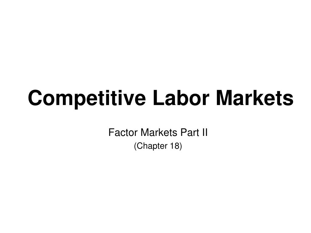 PPT - Understanding Competitive Labor and Factor Markets: Key Concepts ...