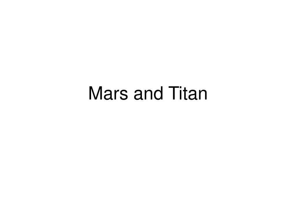 PPT - Mars and Titan PowerPoint Presentation, free download - ID:1447307