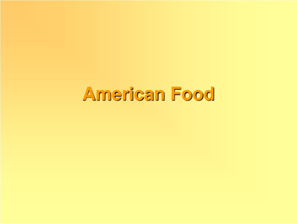 PPT - American Food PowerPoint Presentation, free download - ID:1447447
