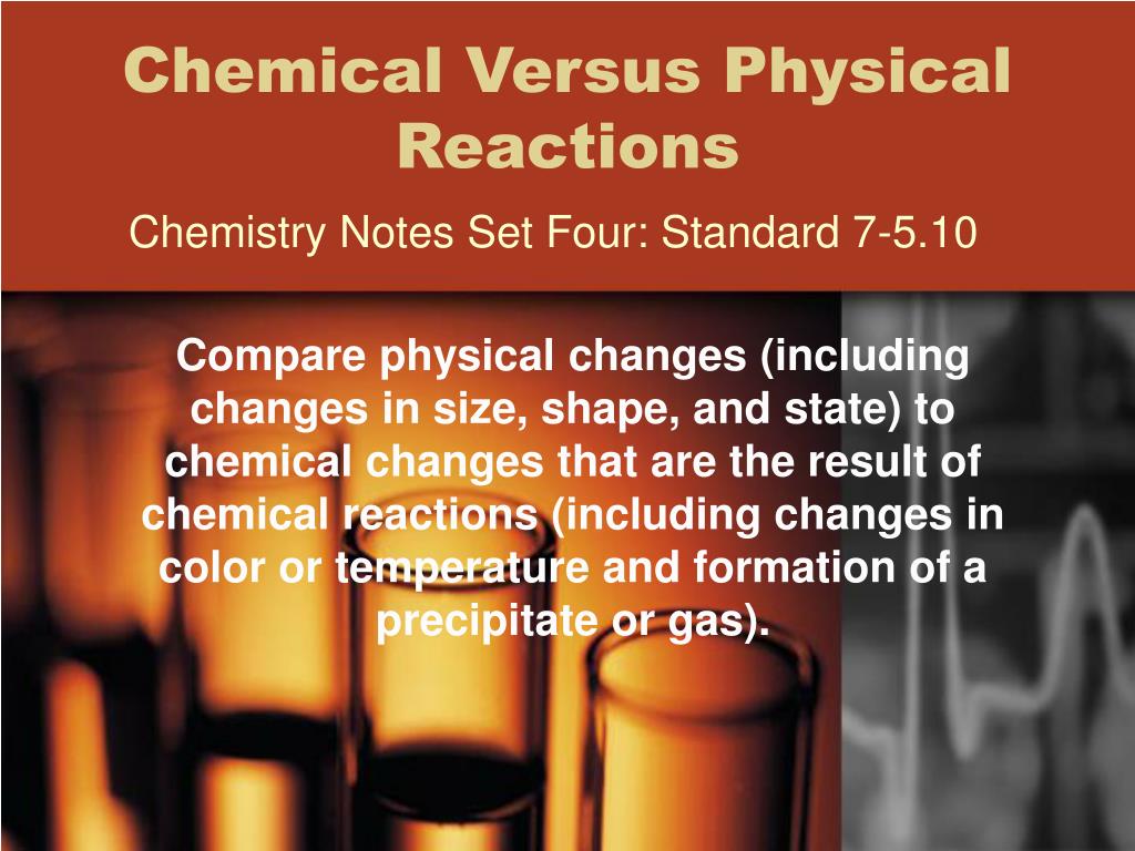 PPT - Chemical vs Physical Reactions: Comparing Changes in Composition ...