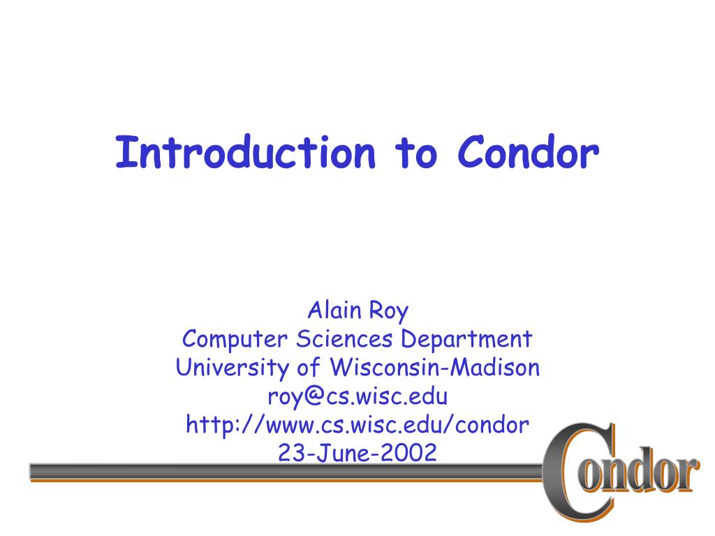 PPT - Introduction to Condor PowerPoint Presentation, free download ...
