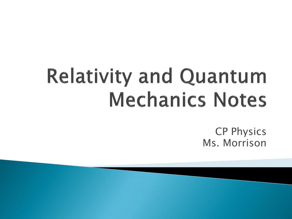 PPT - Relativity and Quantum Mechanics Notes PowerPoint Presentation ...